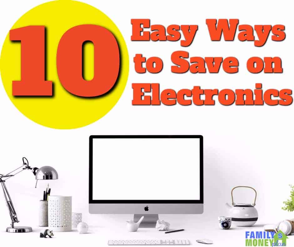 How To Save Money On Electronics ( February 2024)