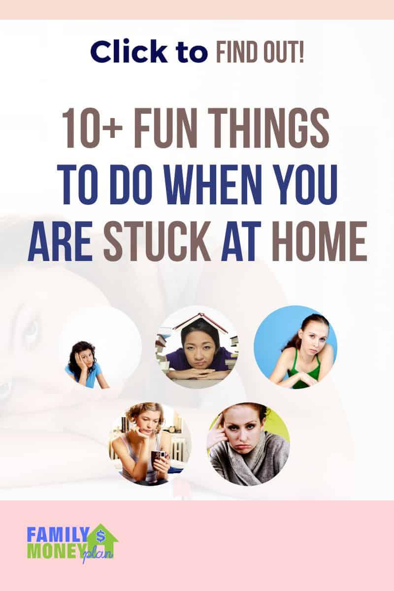 10+ Things to do When You Are Stuck at Home May 2024